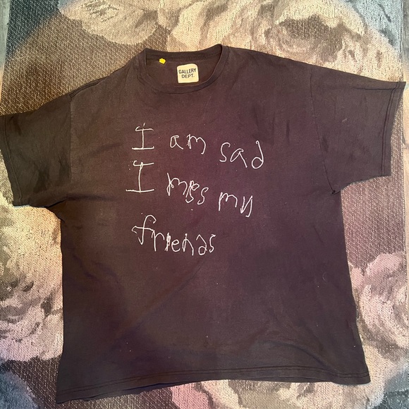 Gallery Dept | Shirts | Xl Gallery Dept I Am Sad I Miss My Friends ...